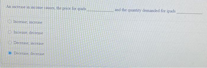 An increase in income causes, the price for ipads O | Chegg.com