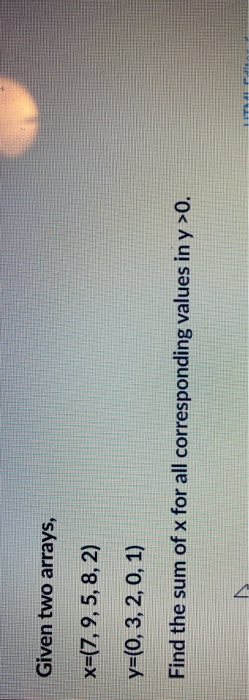 Solved Given two arrays, x=(7, 9, 5, 8, 2) y=(0, 3, 2, 0, 1) | Chegg.com