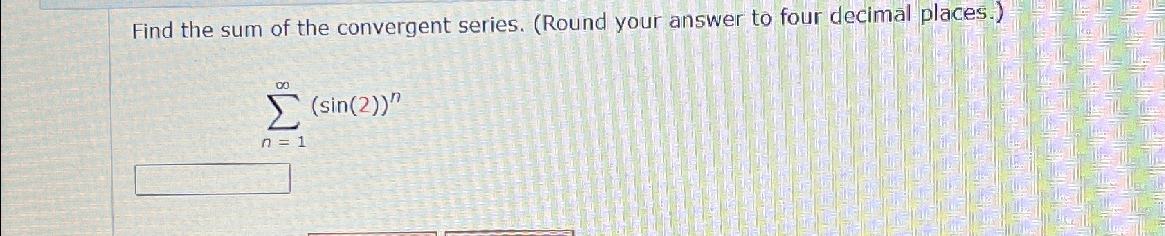 Solved Find the sum of the convergent series. (Round your | Chegg.com