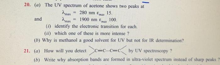 Solved 20. (a) The UV spectrum of acetone shows two peaks at | Chegg.com