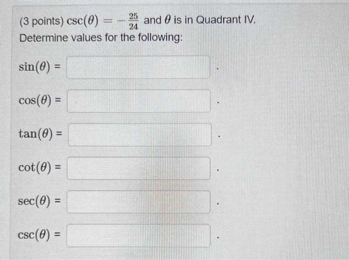 Solved (3 points) csc(θ)=−2425 and θ is in Quadrant IV. | Chegg.com