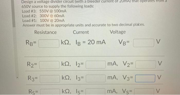 Solved Design a voltage divider circuit (with a bleeder | Chegg.com