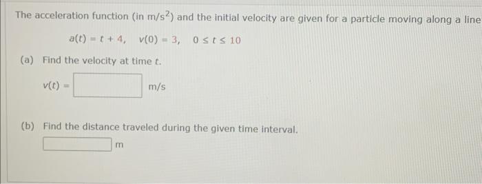 Solved The acceleration function (in m/s2 ) and the initial | Chegg.com