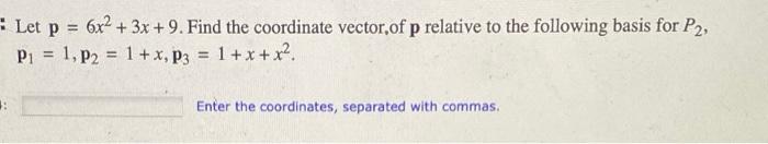 Solved Let p=6x2+3x+9. Find the coordinate vector,of p | Chegg.com