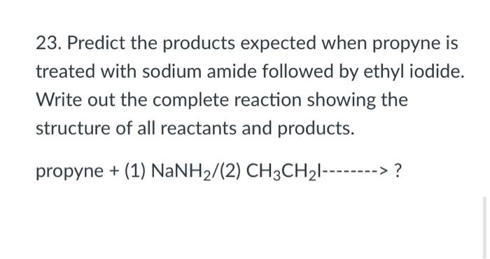 Solved 23. Predict the products expected when propyne is | Chegg.com