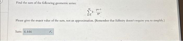 Solved Find the sum of the following geometric series: | Chegg.com