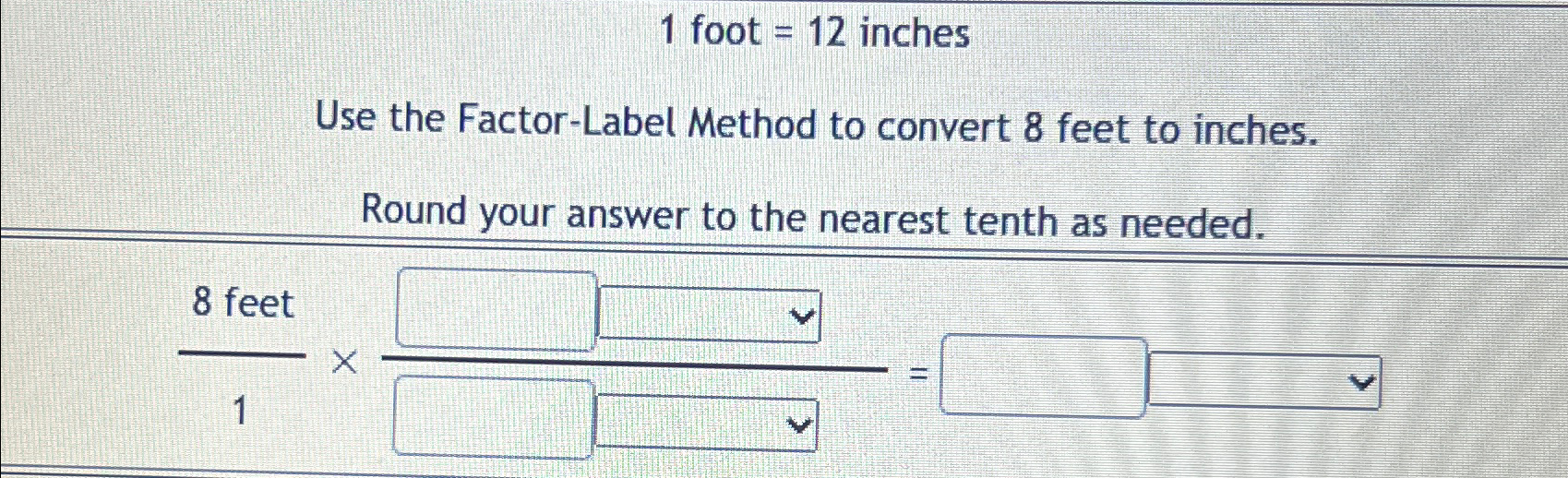 Solved 1 ﻿foot =12 ﻿inchesUse the Factor-Label Method to | Chegg.com