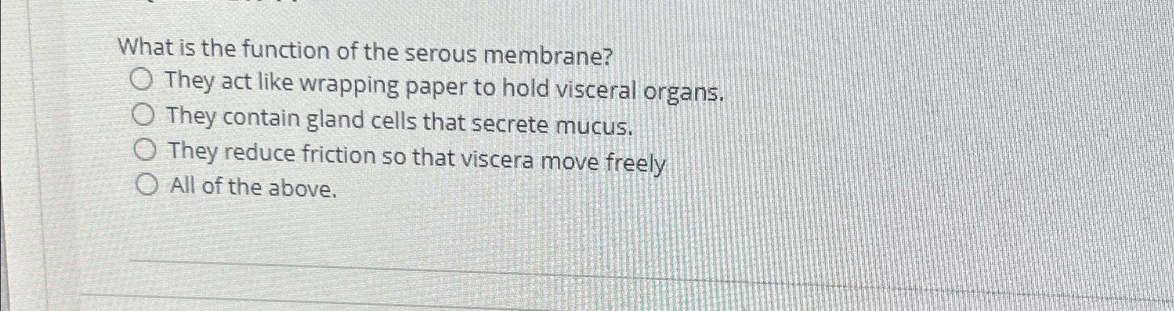 Solved What is the function of the serous membrane?They act | Chegg.com