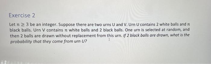 Solved Let n≥3 be an integer. Suppose there are two urns U | Chegg.com