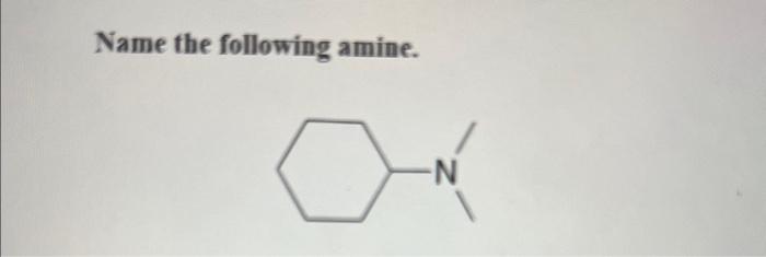 Solved Name the following amine. | Chegg.com