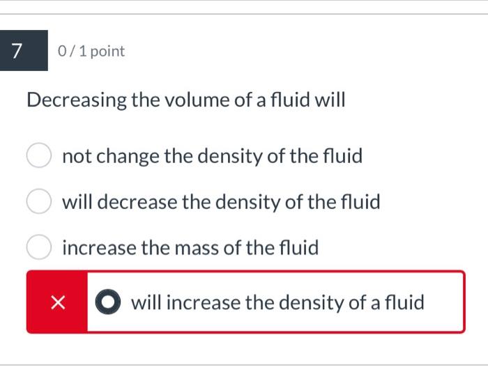 Solved 0/1 point Decreasing the volume of a fluid will not | Chegg.com