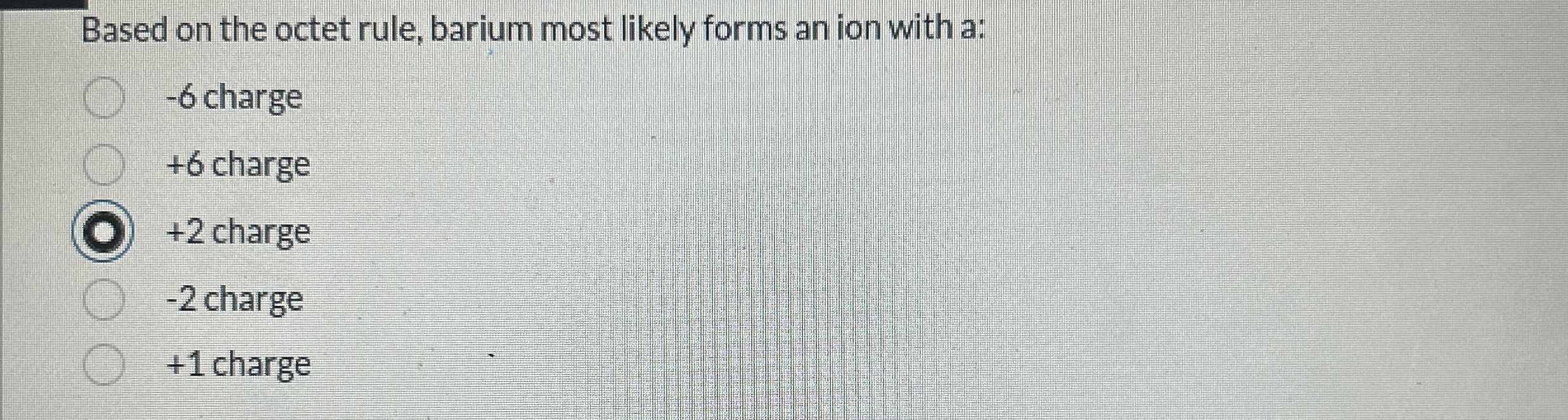 Solved Based on the octet rule, barium most likely forms an | Chegg.com
