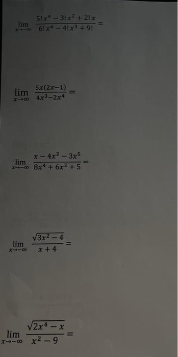Solved limx→−∞6!x4−4!x3+9!5!x4−3!x2+2!x=limx→∞4x3−2x45x(2x−1 | Chegg.com