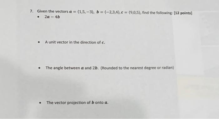 Solved 7. Given the vectors a= 1,5,−3),b= −2,3,4 ,c=(9,0,5), | Chegg.com