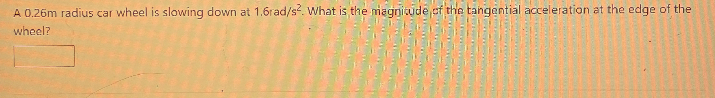 Solved A 0.26m ﻿radius car wheel is slowing down at | Chegg.com