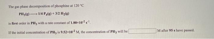 Solved The gas phase decomposition of phosphine at 120 °C | Chegg.com