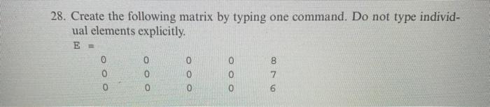 Solved 28. Create the following matrix by typing one | Chegg.com