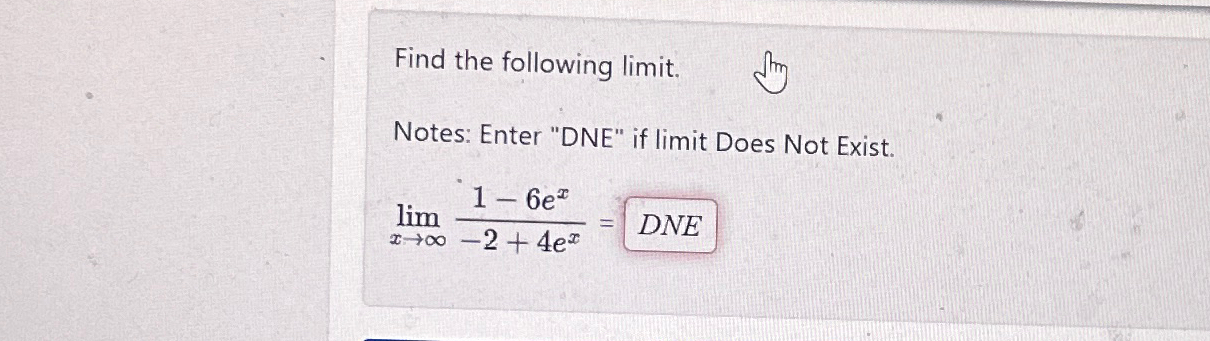 Solved Find the following limit.Notes: Enter "DNE" if limit | Chegg.com