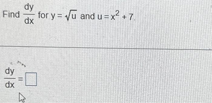 Solved Find dxdy for y=u and u=x2+7 dxdy= | Chegg.com
