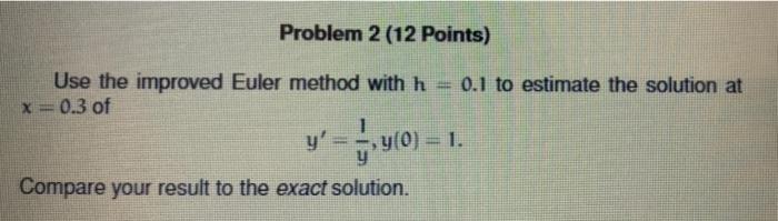 Solved Use the improved Euler method with h=0.1 to estimate | Chegg.com