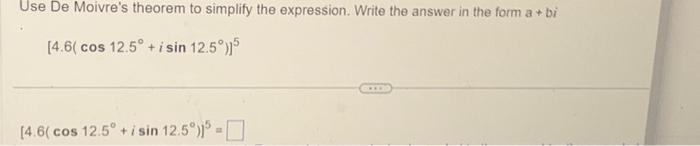 Solved Use De Moivre's theorem to simplify the expression. | Chegg.com