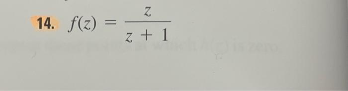 Solved 14. f(z)=z+1z | Chegg.com