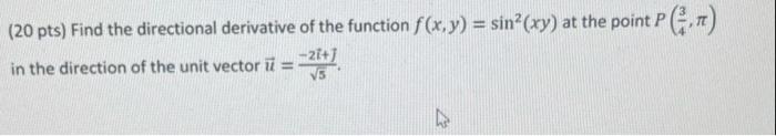 Solved (20 pts) Find the directional derivative of the | Chegg.com