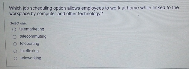 Solved Which job scheduling option allows employees to work | Chegg.com