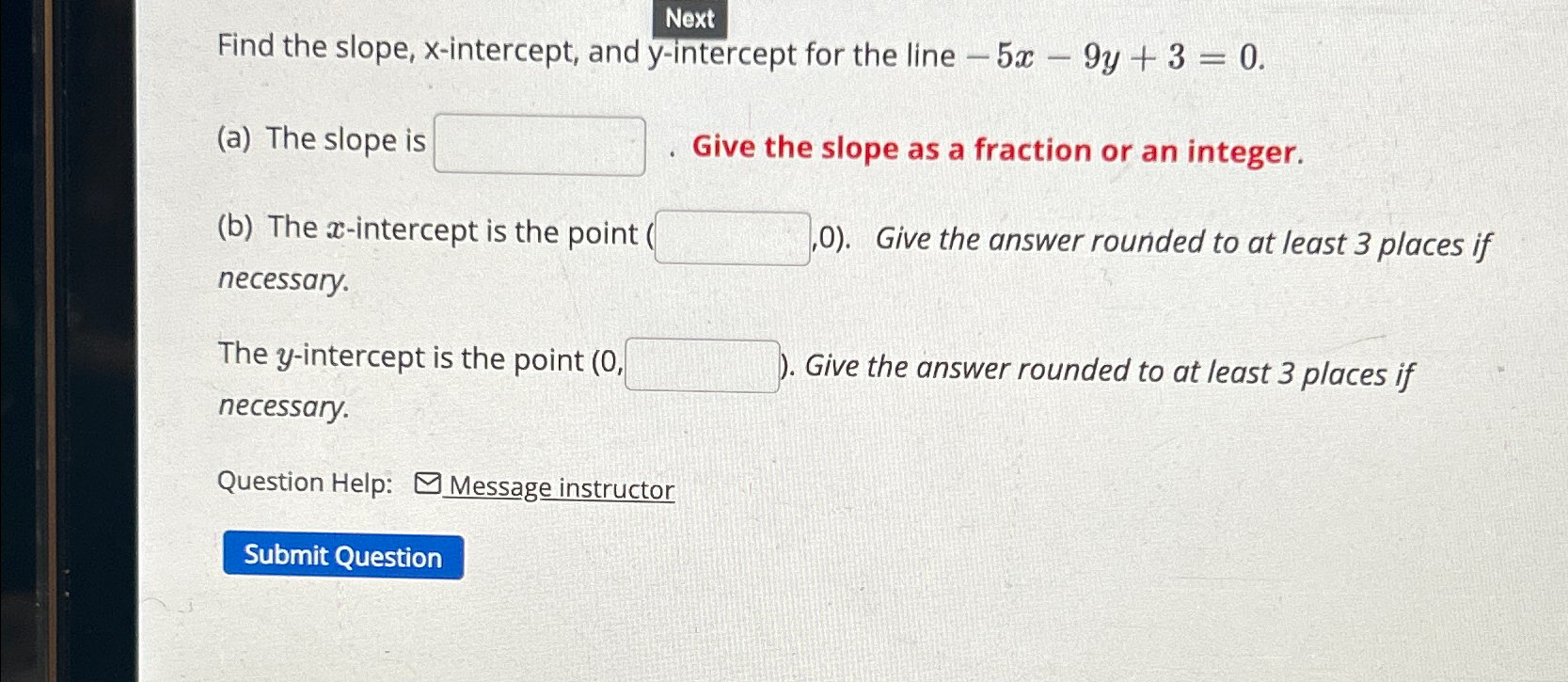 Solved NextFind the slope, x-intercept, and y-intercept for | Chegg.com
