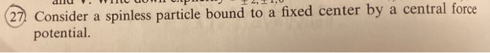 Solved (27) Consider a spinless particle bound to a fixed | Chegg.com