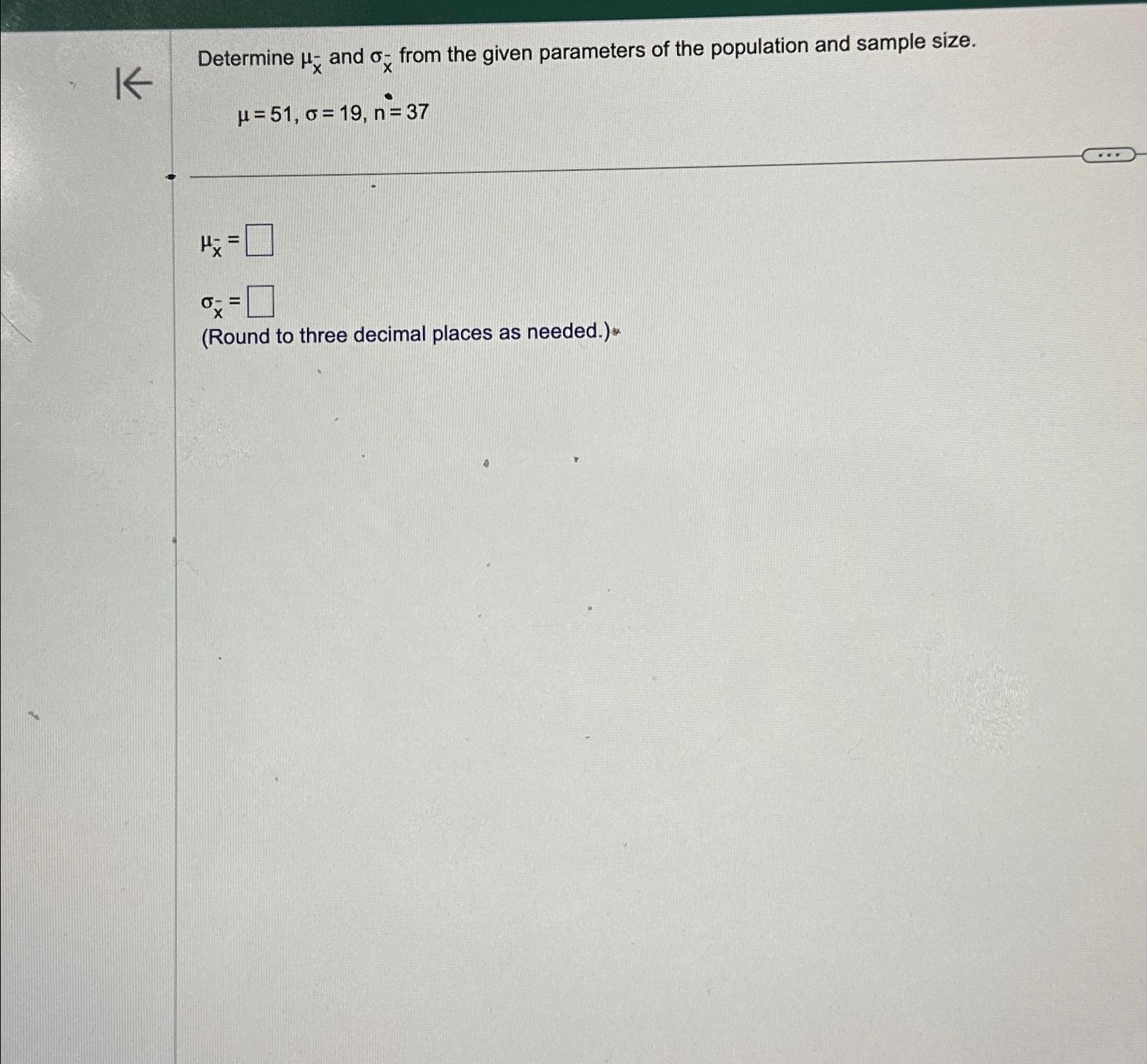 Solved Determine μx‾ ﻿and σx‾ ﻿from the given parameters of | Chegg.com