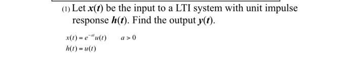Solved (1) Let x(t) be the input to a LTI system with unit | Chegg.com