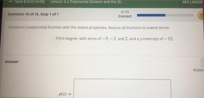 Solved - Save & Exit Certify Lesson: 6.2 Polynomial Division | Chegg.com