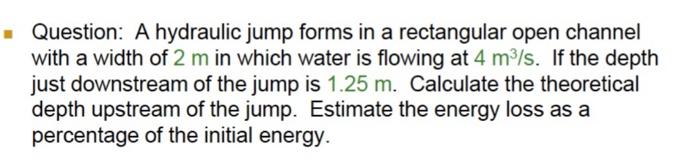 Solved Question: A hydraulic jump forms in a rectangular | Chegg.com