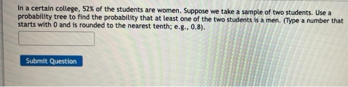 Solved In a certain college, 52% of the students are women. | Chegg.com