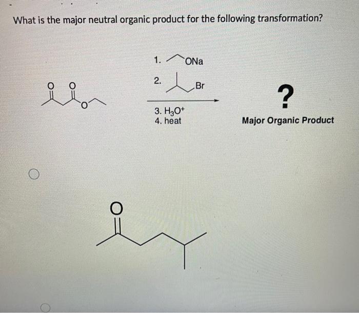 Solved What is the major neutral organic product for the | Chegg.com