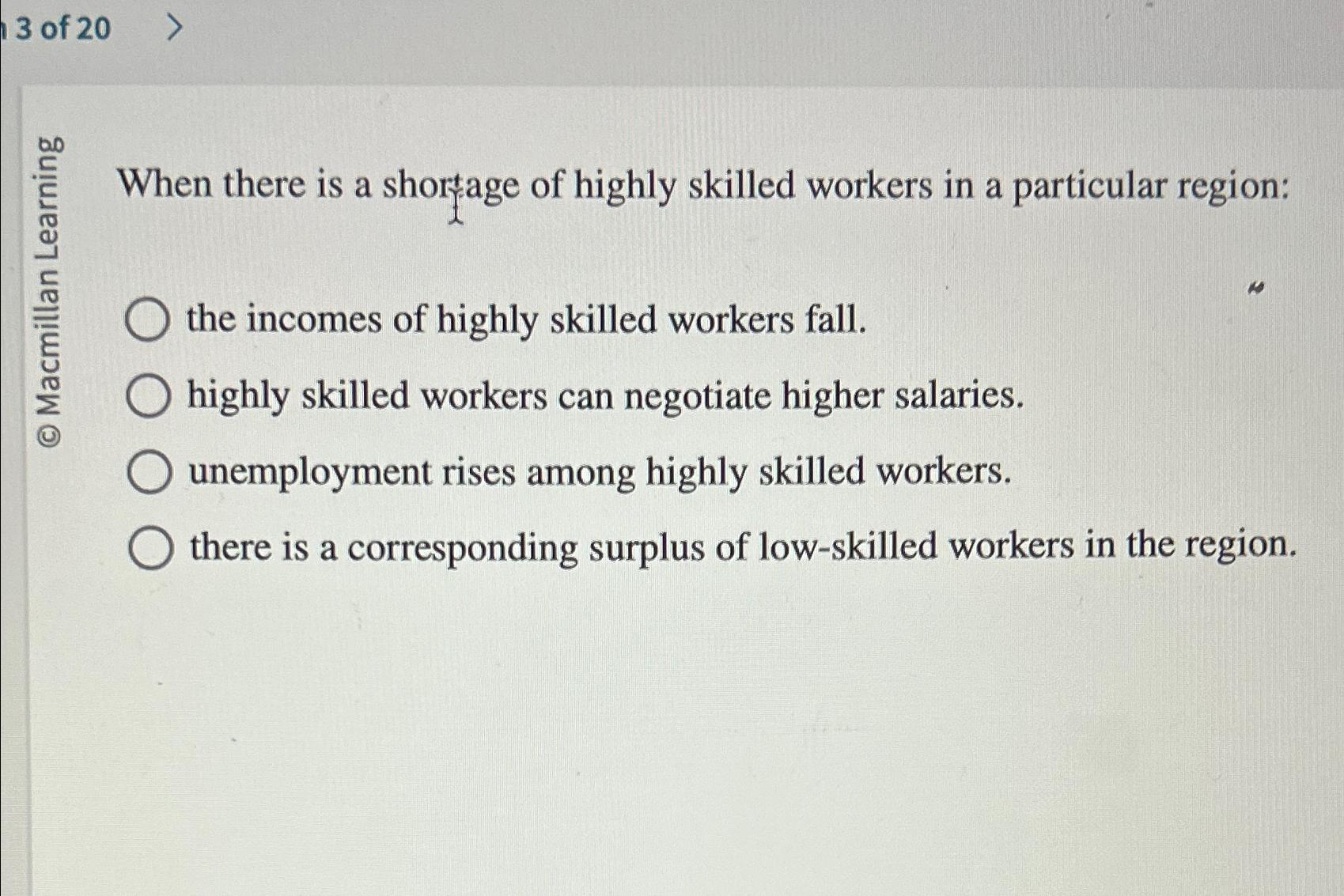 Solved 3 ﻿of 20When there is a shortage of highly skilled | Chegg.com