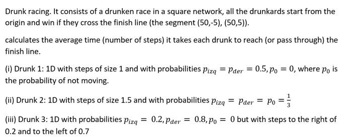 Solved Drunk racing. It consists of a drunken race in a | Chegg.com