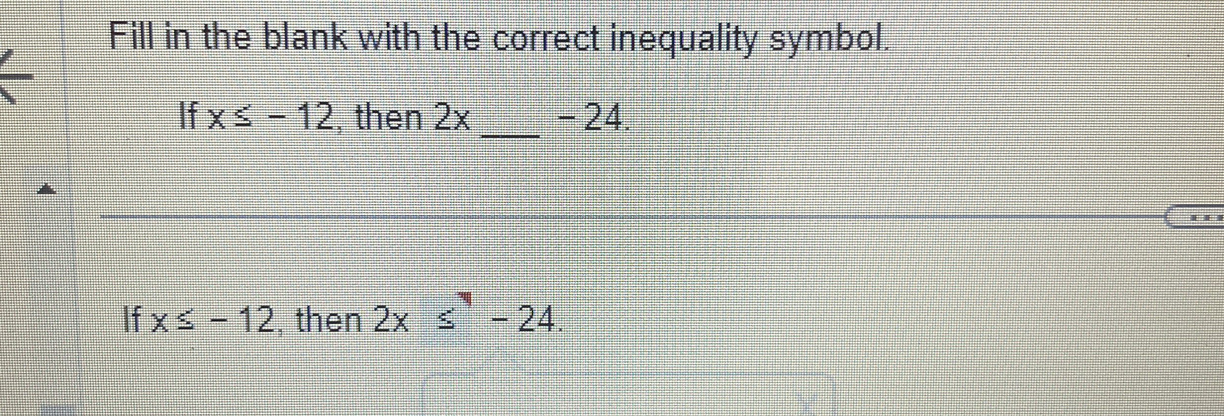 Solved Fill in the blank with the correct inequality symbol. | Chegg.com