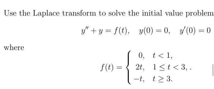 Solved Use the Laplace transform to solve the initial value | Chegg.com