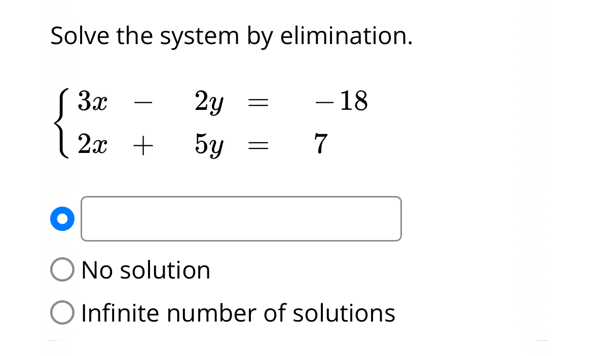 Solved Solve the system by elimination.3x-2y=-182x+5y=7No | Chegg.com