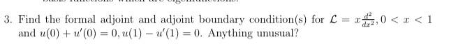 Solved 3. Find the formal adjoint and adjoint boundary | Chegg.com