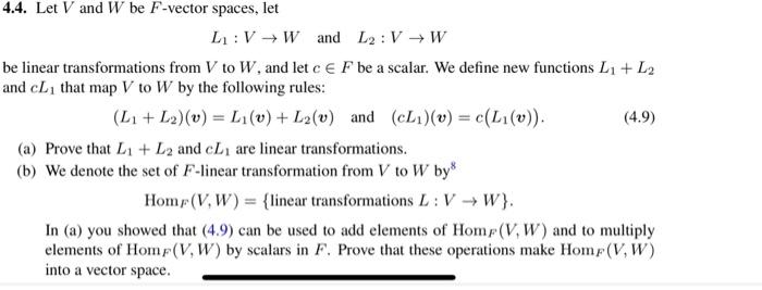 Solved 4.4. Let V and W be F-vector spaces, let L1:V→W and | Chegg.com