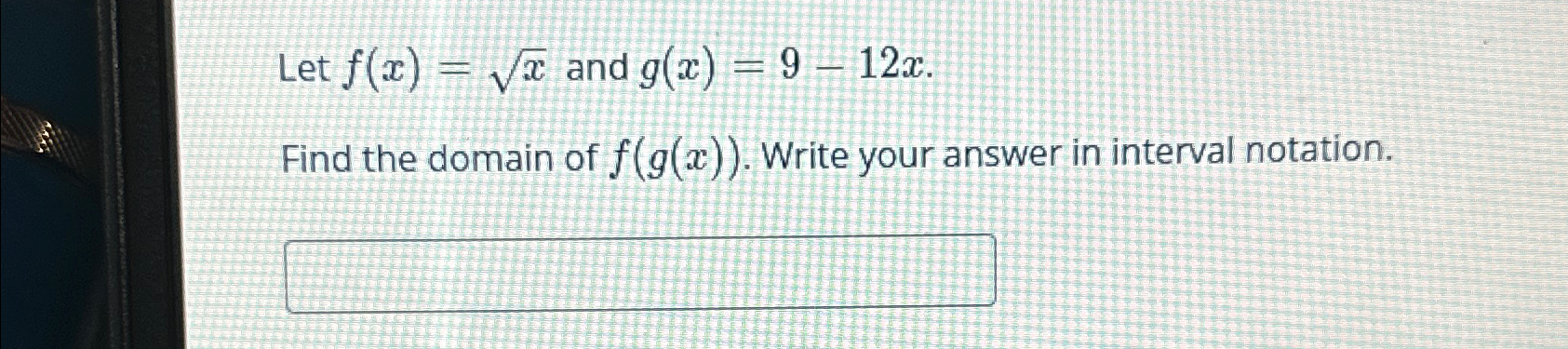 Solved Let f(x)=x2 ﻿and g(x)=9-12x.Find the domain of | Chegg.com
