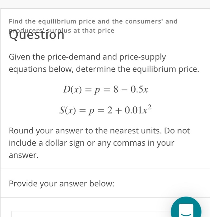 Solved Find the equilibrium price and the consumers' and | Chegg.com