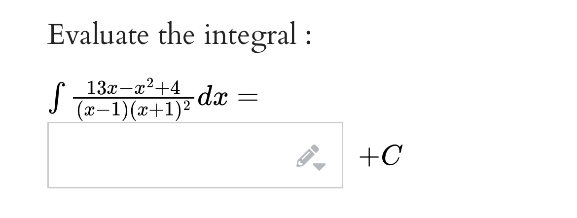Solved Evaluate the integral:∫﻿﻿13x-x2+4(x-1)(x+1)2dx=+C | Chegg.com