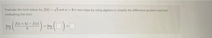 Solved Evaluate the limit below for f(t)=t and x=9 in two | Chegg.com
