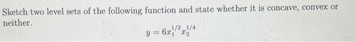 Solved Sketch two level sets of the following function and | Chegg.com