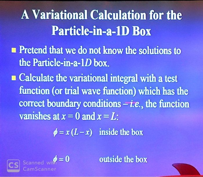 Solved A Variational Calculation for the Particle-in-a-1D | Chegg.com