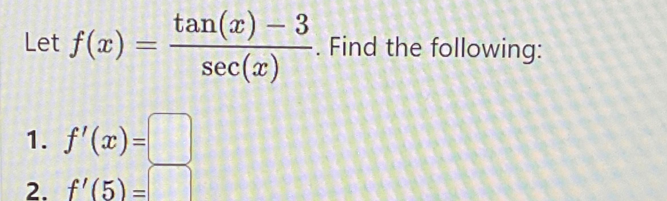 Solved Let f(x)=tan(x)-3sec(x). ﻿Find the | Chegg.com